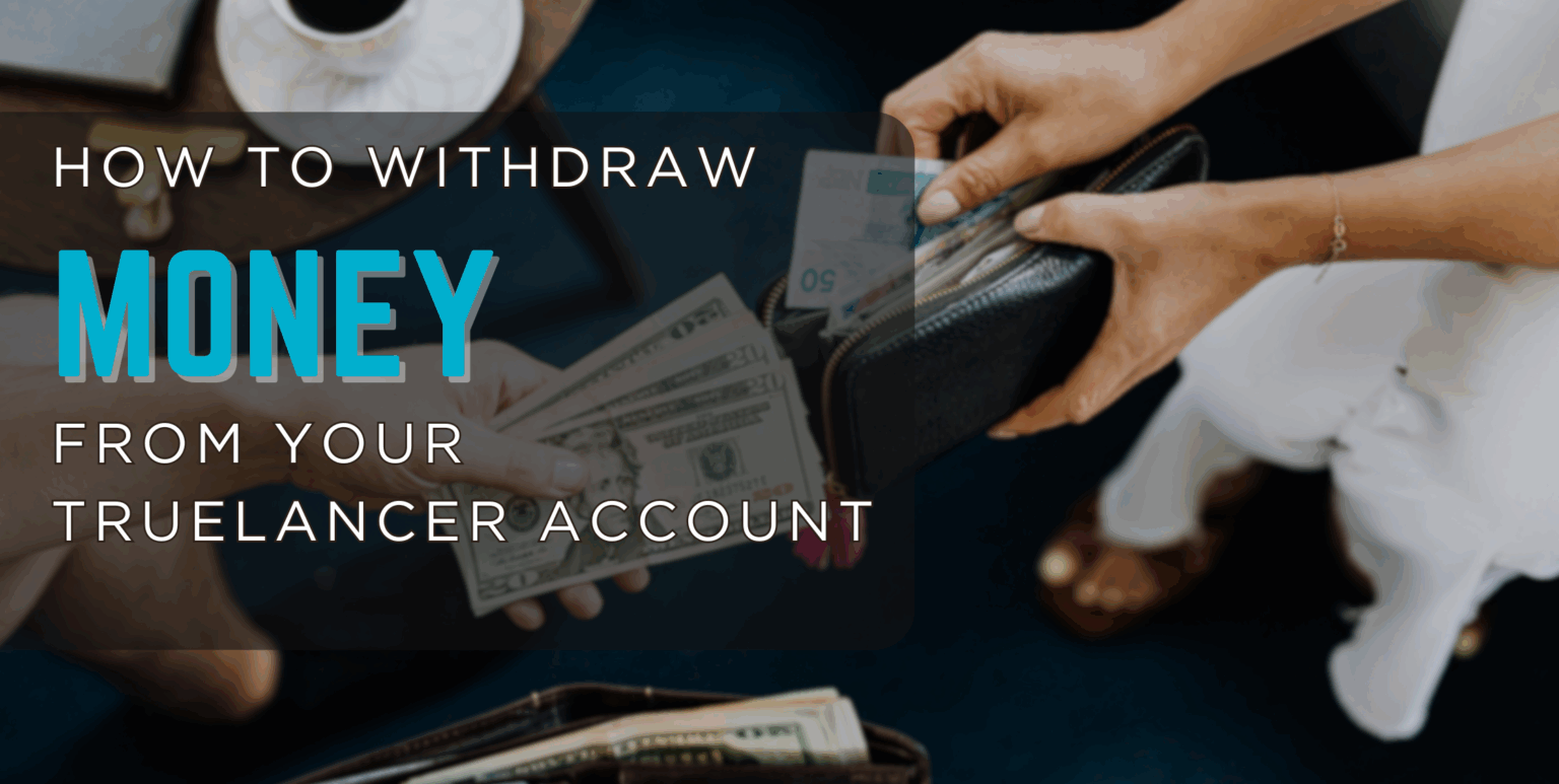 How to withdraw money from your Truelancer Account - Truelancer Blog