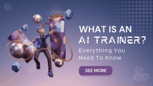 What is an AI Trainer? Everything You Need to Know